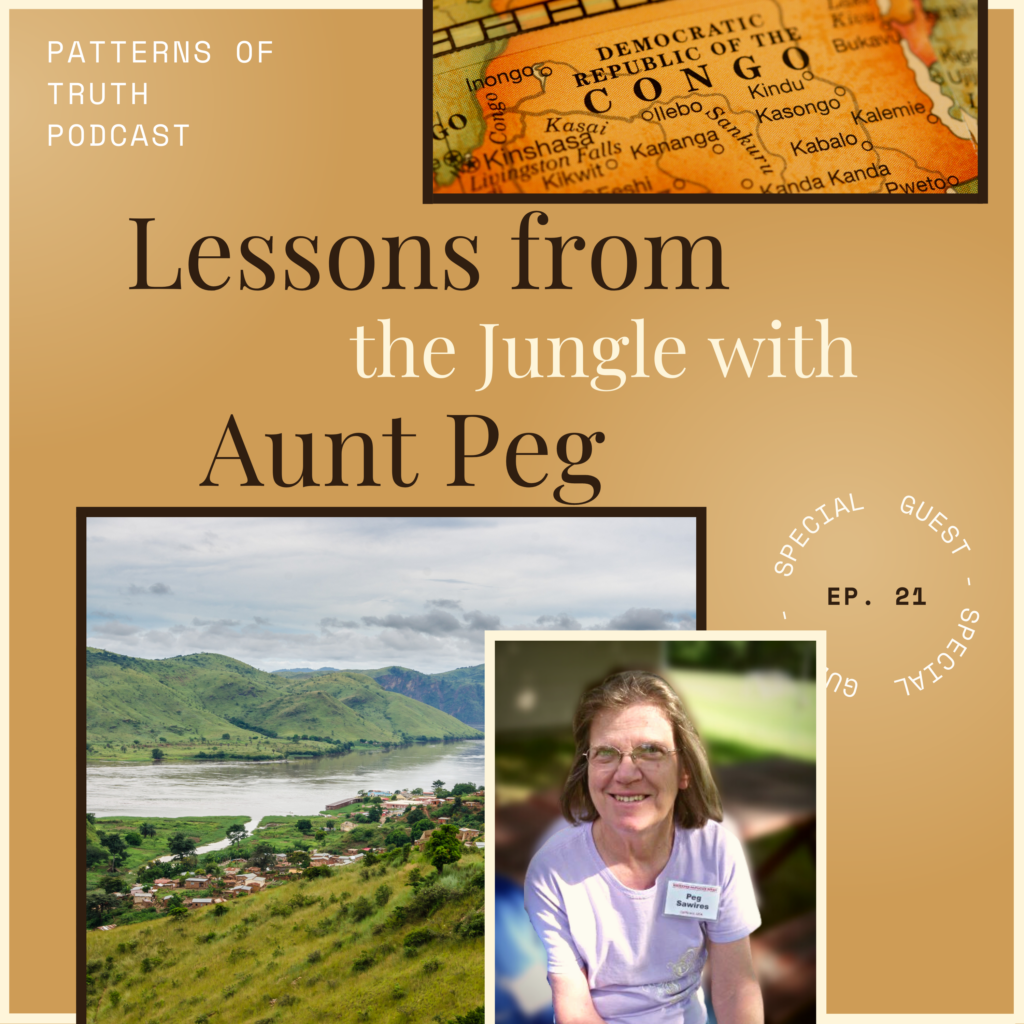 Lessons In The Jungle With Aunt Peg - Patterns of Truth
